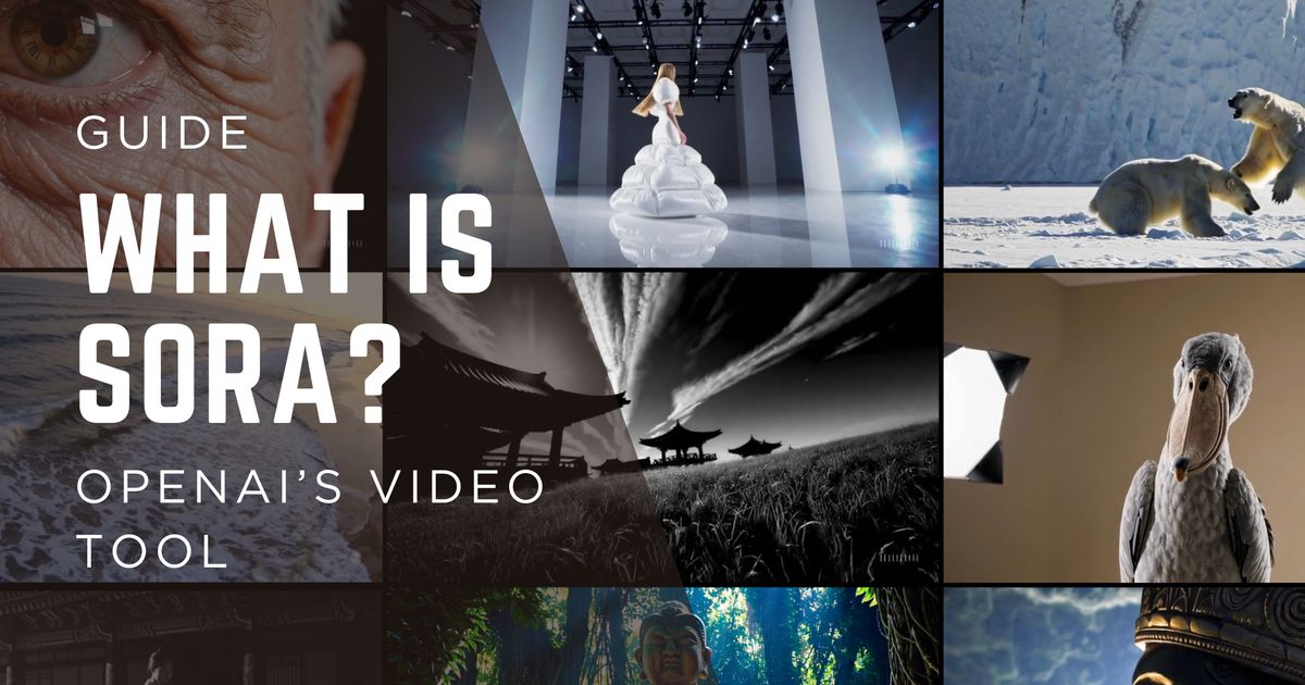 What Is Sora? Everything You Need to Know About OpenAI’s New Video Tool