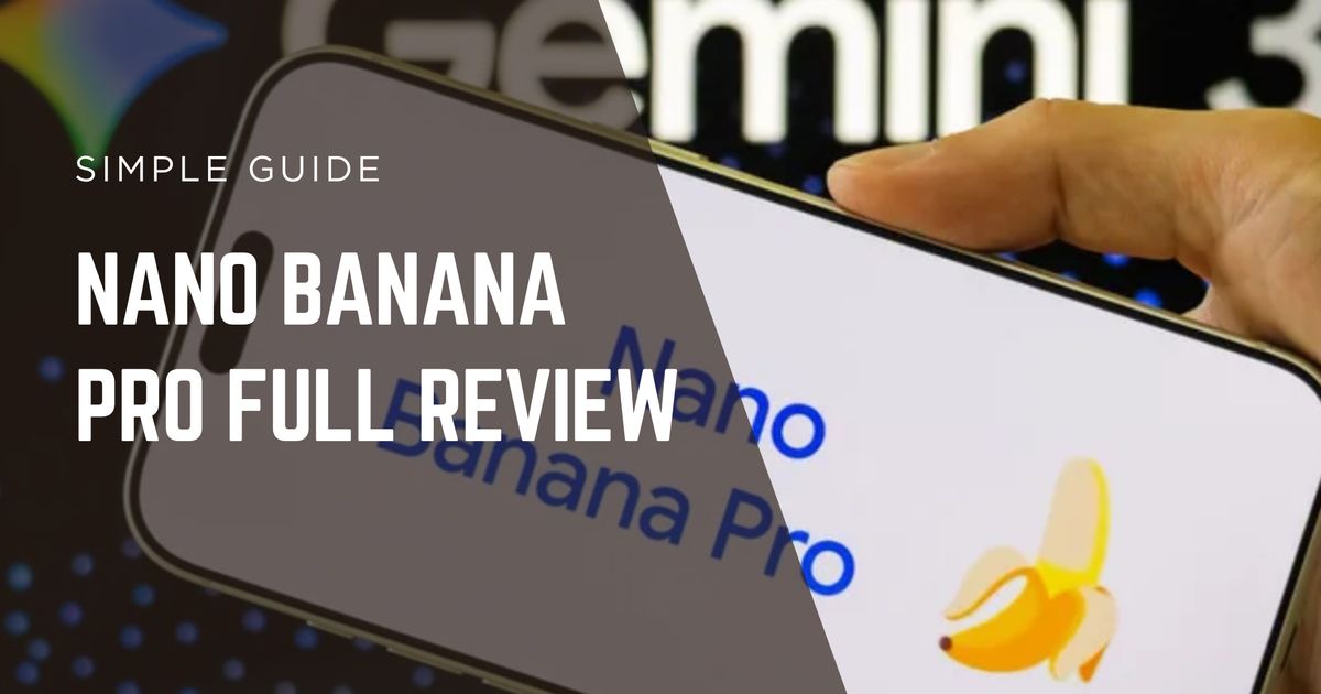 Nano Banana Pro Is Here: Full Review & Practical Guide for Creators