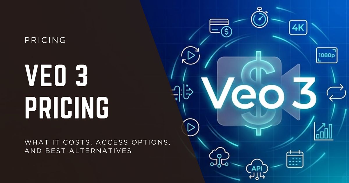 Veo 3 Pricing (2026): What It Costs, Access Options, and Best Alternatives